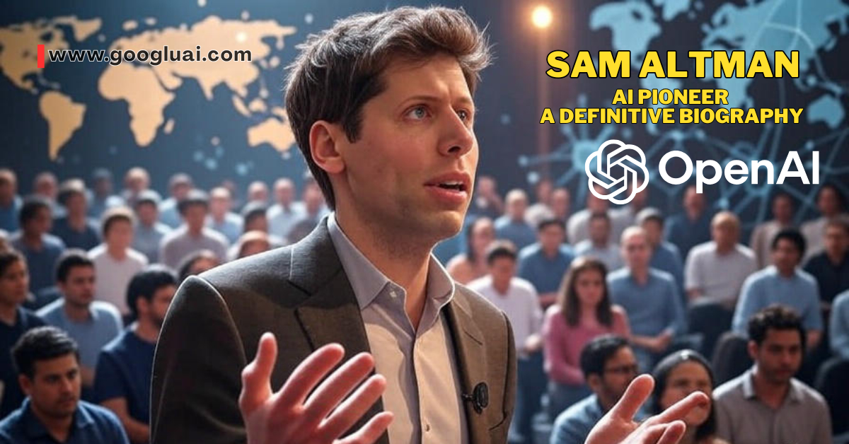 Sam Altman CEO of OpenAI AI Pioneer – A Definitive Biography - Googlu AI